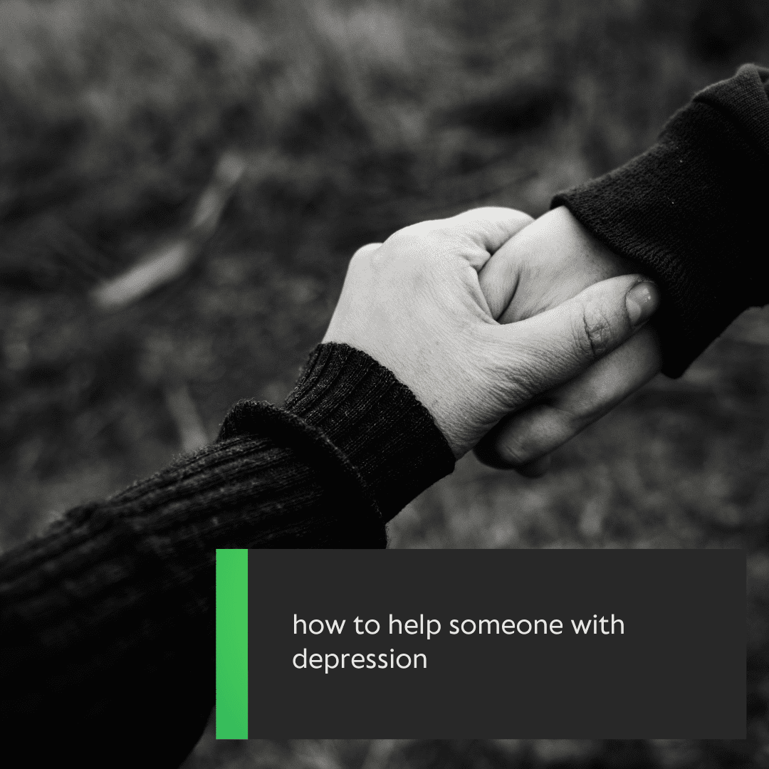 How To Help Someone With Depression
