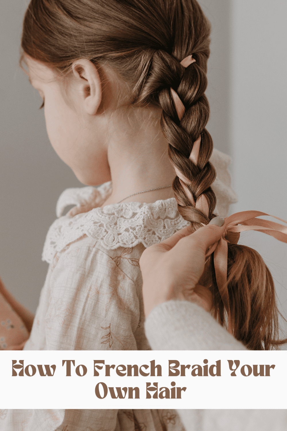 How To French Braid Your Own Hair Spectacularly